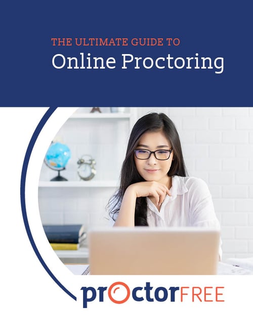 The Ultimate Guide to Online Proctoring The Ultimate Guide to Online Proctoring